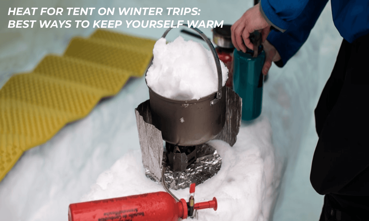 #️⃣ Heat for tent on winter trips: best ways to keep yourself warm